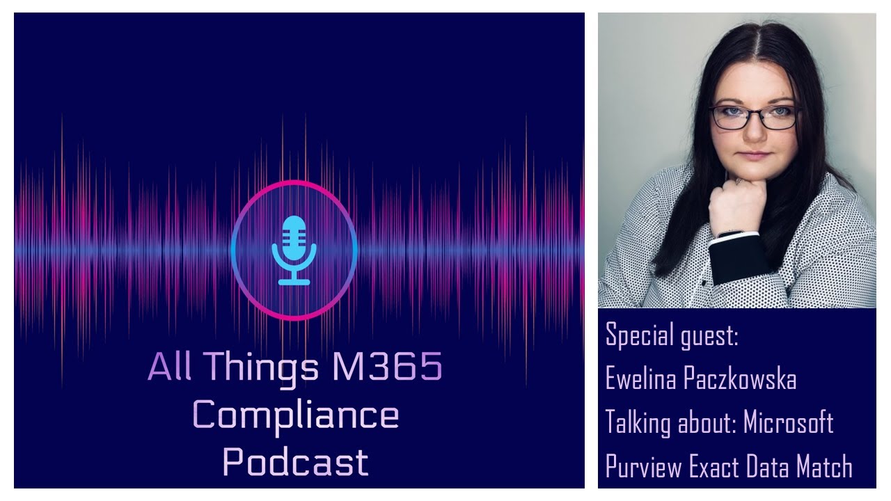 Mastering Purview Exact Data Match with Ewelina Paczkowska All Things ...