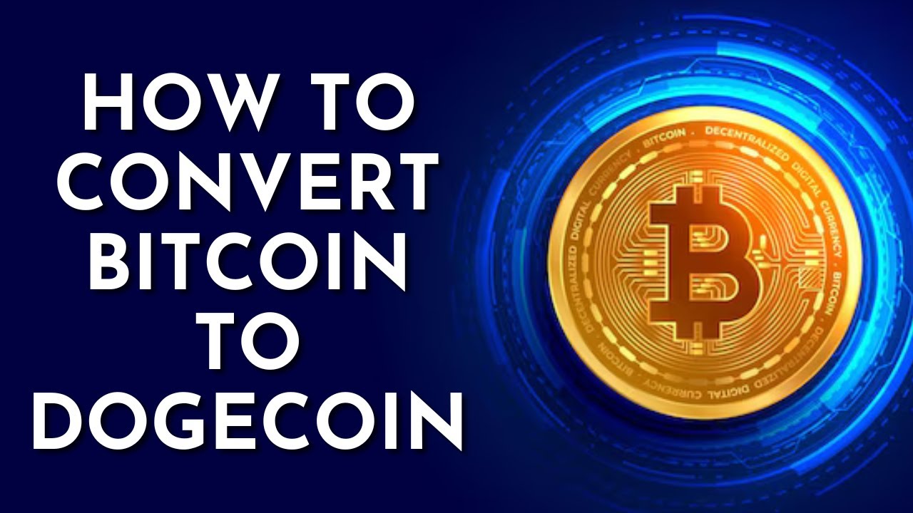 How to Convert Bitcoin to Dogecoin: Step-by-Step Guide - YouTube