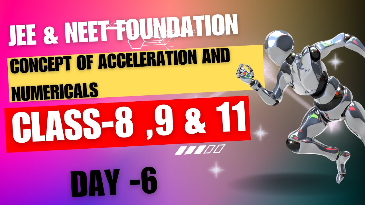 Class-8 ,9& 11 II concept of acceleration II JEE & NEET foundation ...
