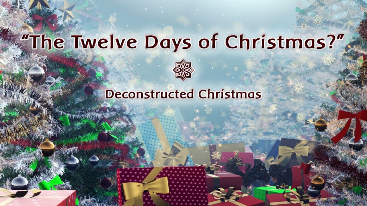Deconstructed Christmas - The Twelve Days of Christmas? - YouTube