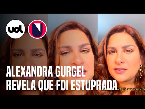 Alexandra Gurgel revela que foi estuprada por namorado aos 18 anos