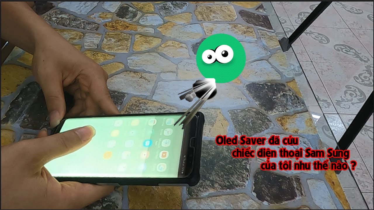 Oled Saver đã cứu chiếc điện thoại Sam Sung của tôi như thế nào ? - YouTube