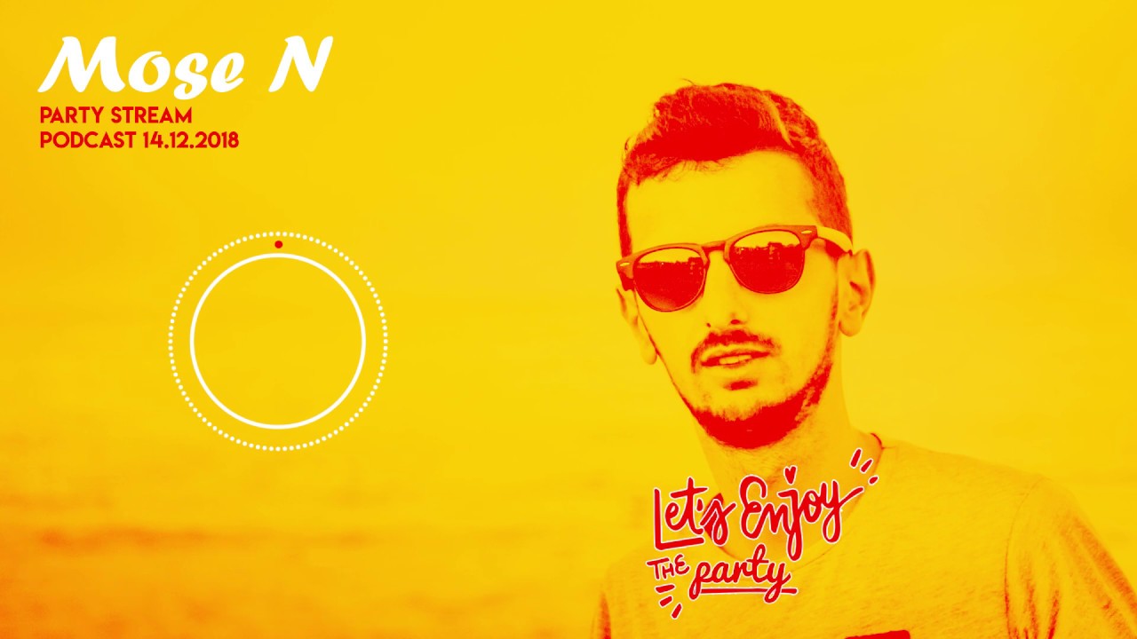 Mose N - Party Stream Podcast (14.12.2018) [Deep House | Vocal House ...