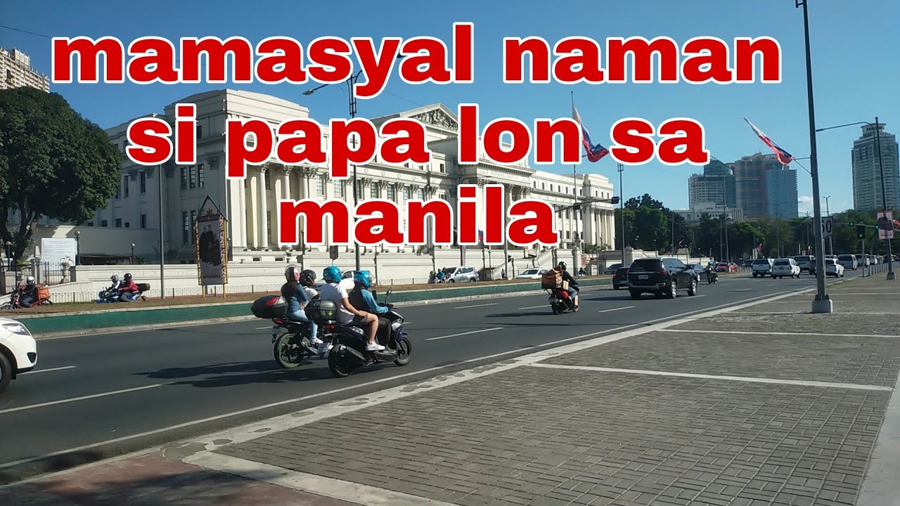 mamasyal naman si papa lon sa manila 🇵🇭 - YouTube