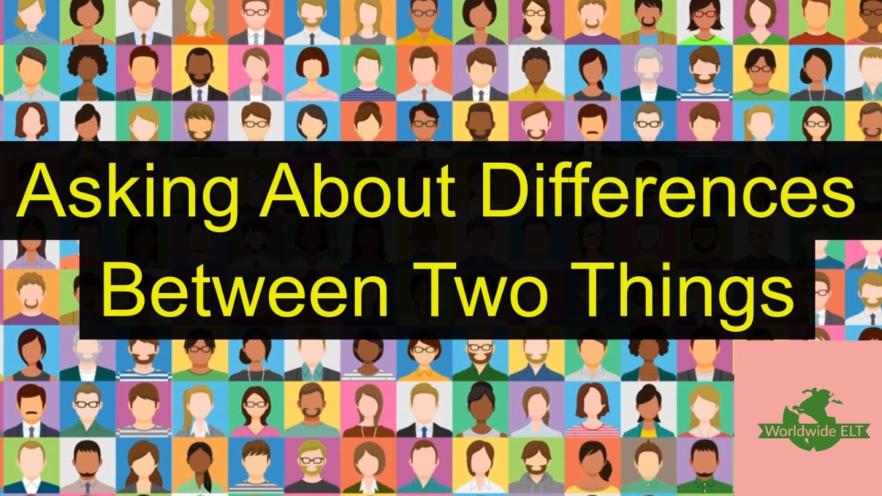 Asking About Differences Between Two Things (Unit 6AA, Level A2) - YouTube
