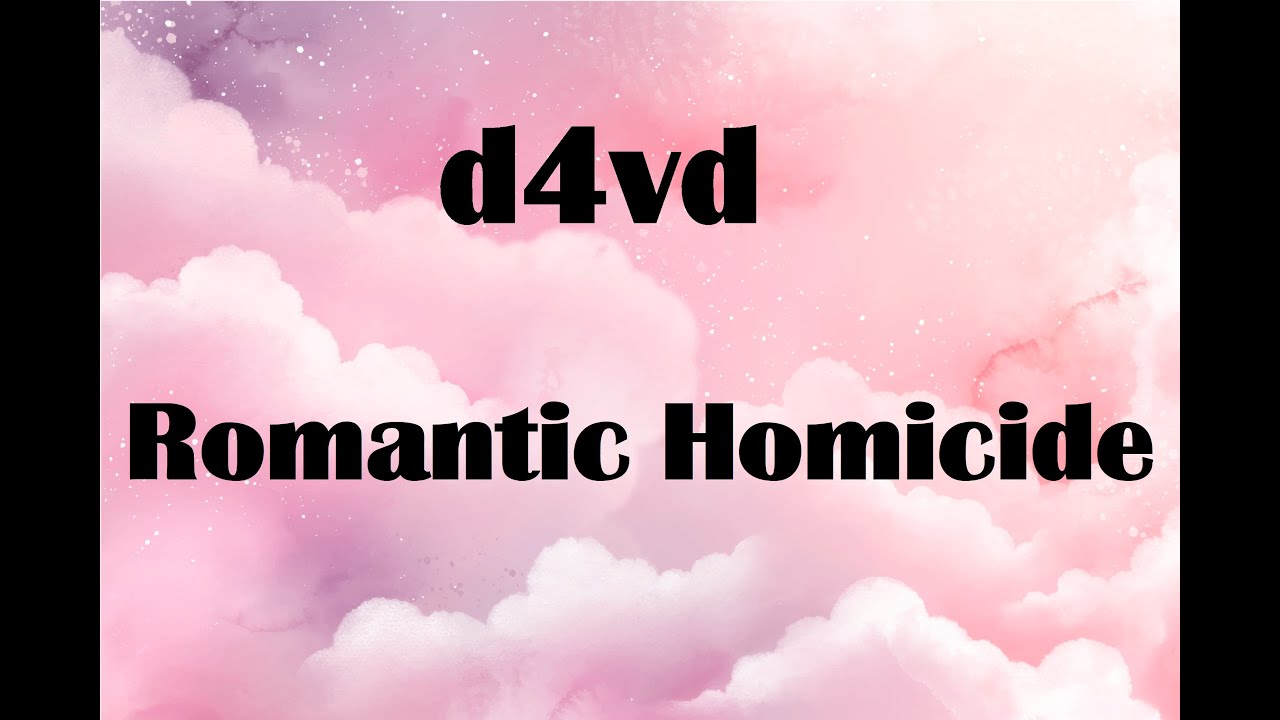 d4vd - Romantic Homicide Lyrics - YouTube