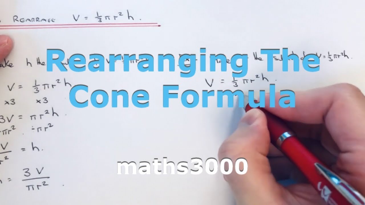 How To Rearrange The Formula V 1 3 r 2h Volume Of A Cone Formula