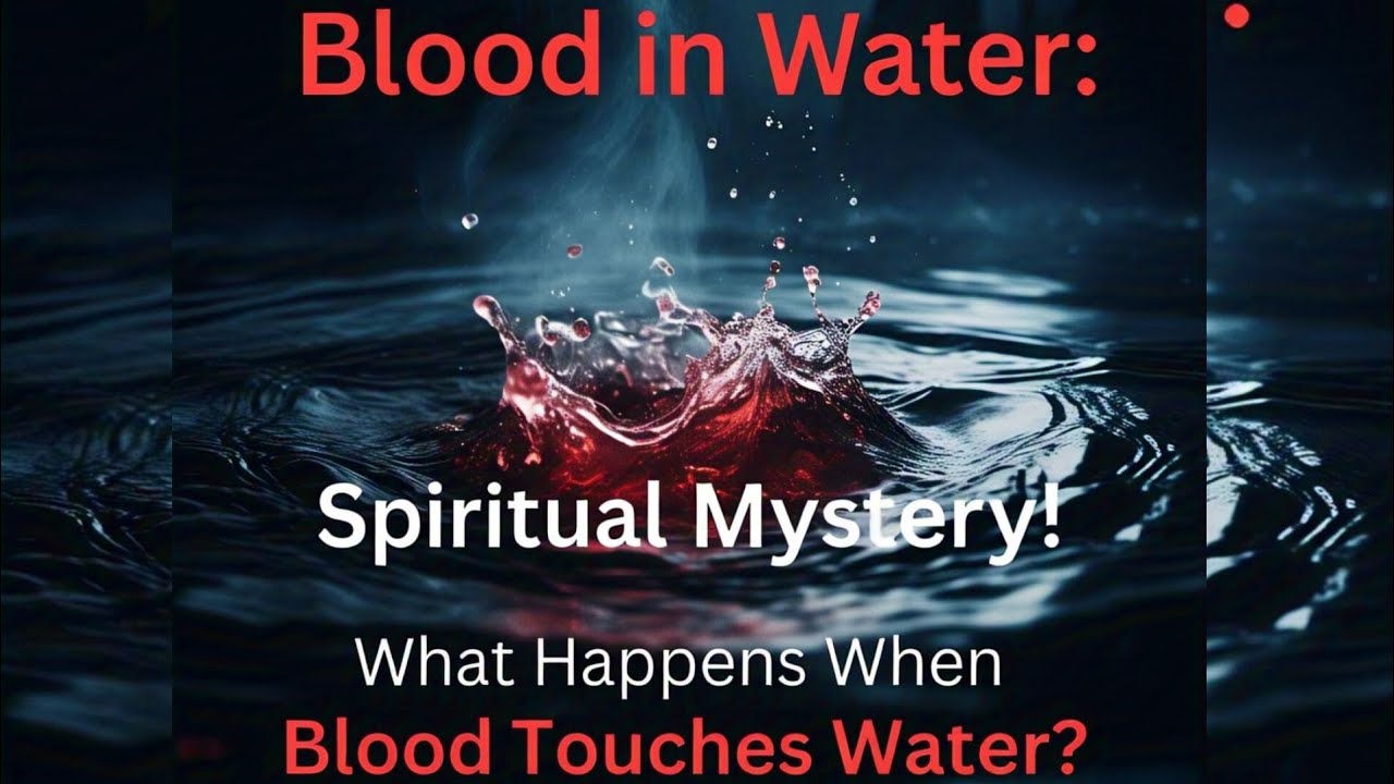 What Happens When Blood Touches Water? Spiritual Perspectives - YouTube