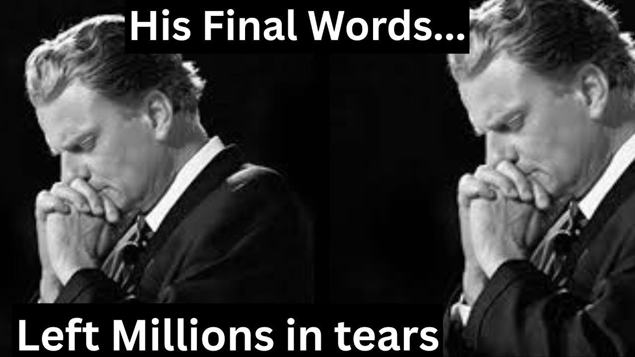 “Billy Graham’s Final Words Before Death — Left Millions in Tears - YouTube