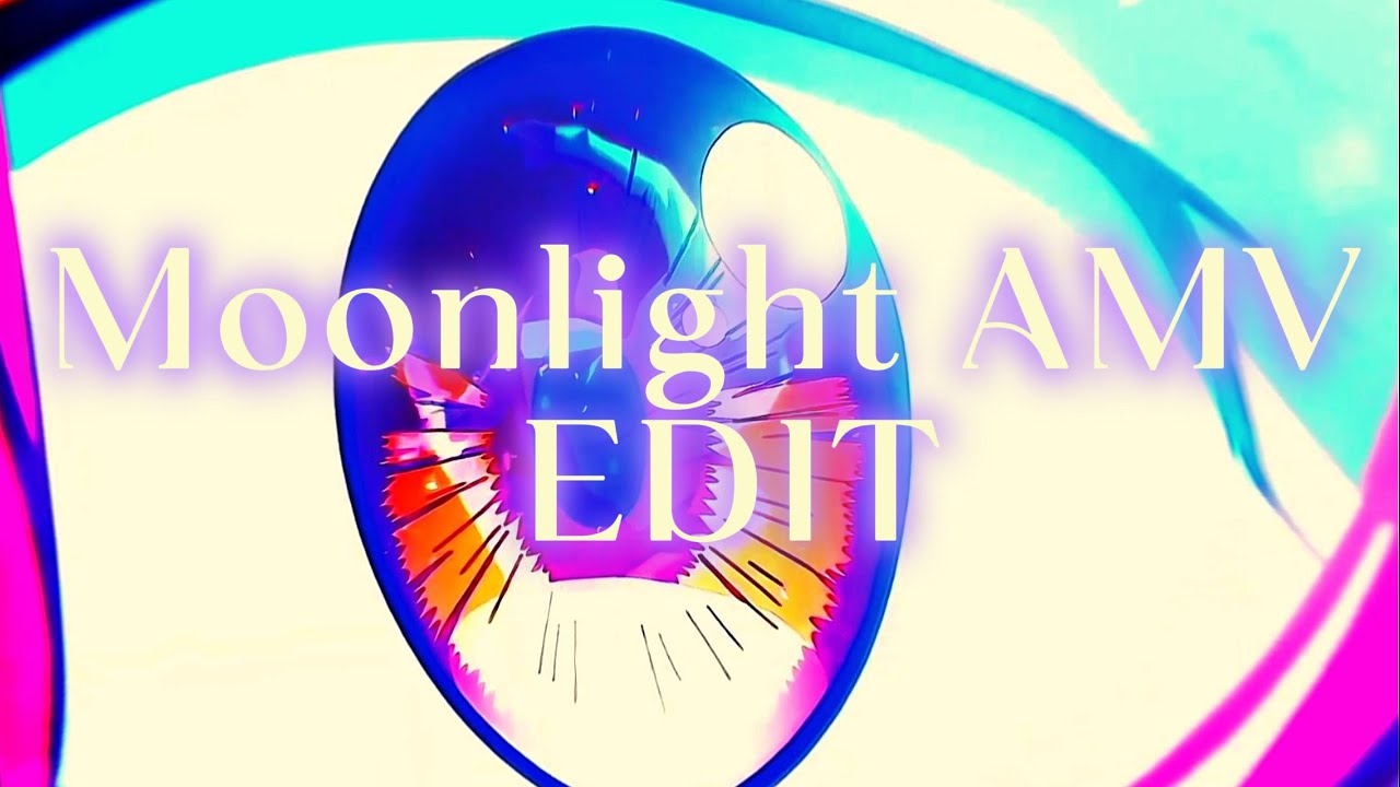 Moonlight AMV/EDIT 4k60Fps🌒 - YouTube