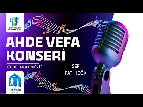 Ahde Vefa Konseri | Merzifon Belediye Konservatuvarı Türk Sanat Müziği Korosu