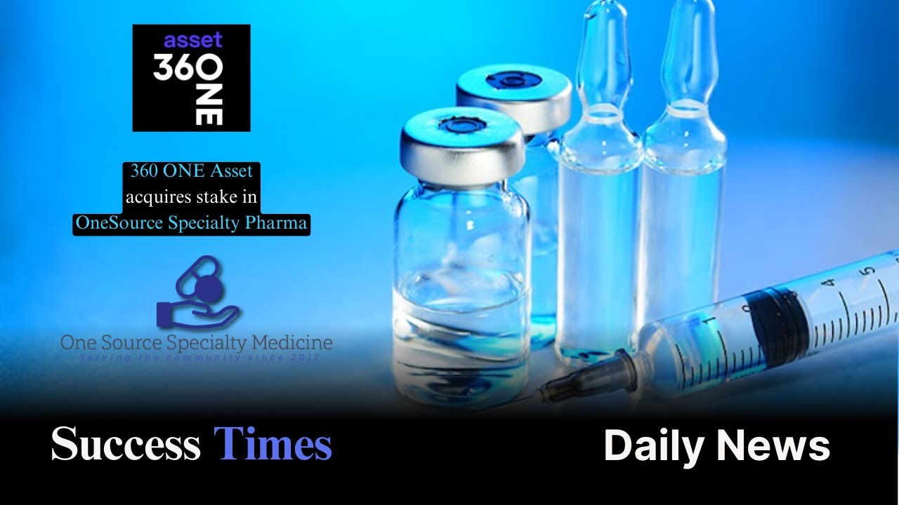 360 ONE Asset acquires stake in OneSource Specialty Pharma - YouTube