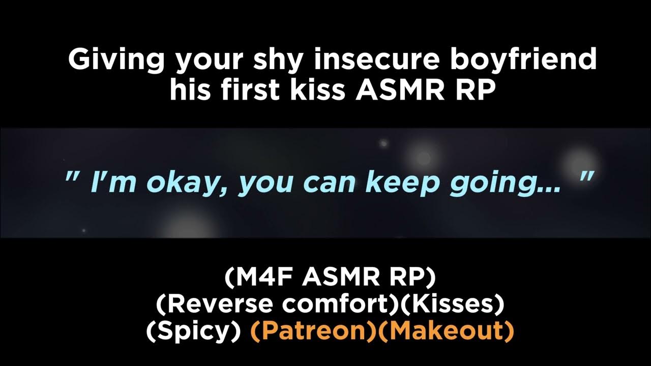 Giving your shy insecure boyfriend his first kiss (M4F ASMR RP)(Spicy)(Reverse comfort)(Patreon ...