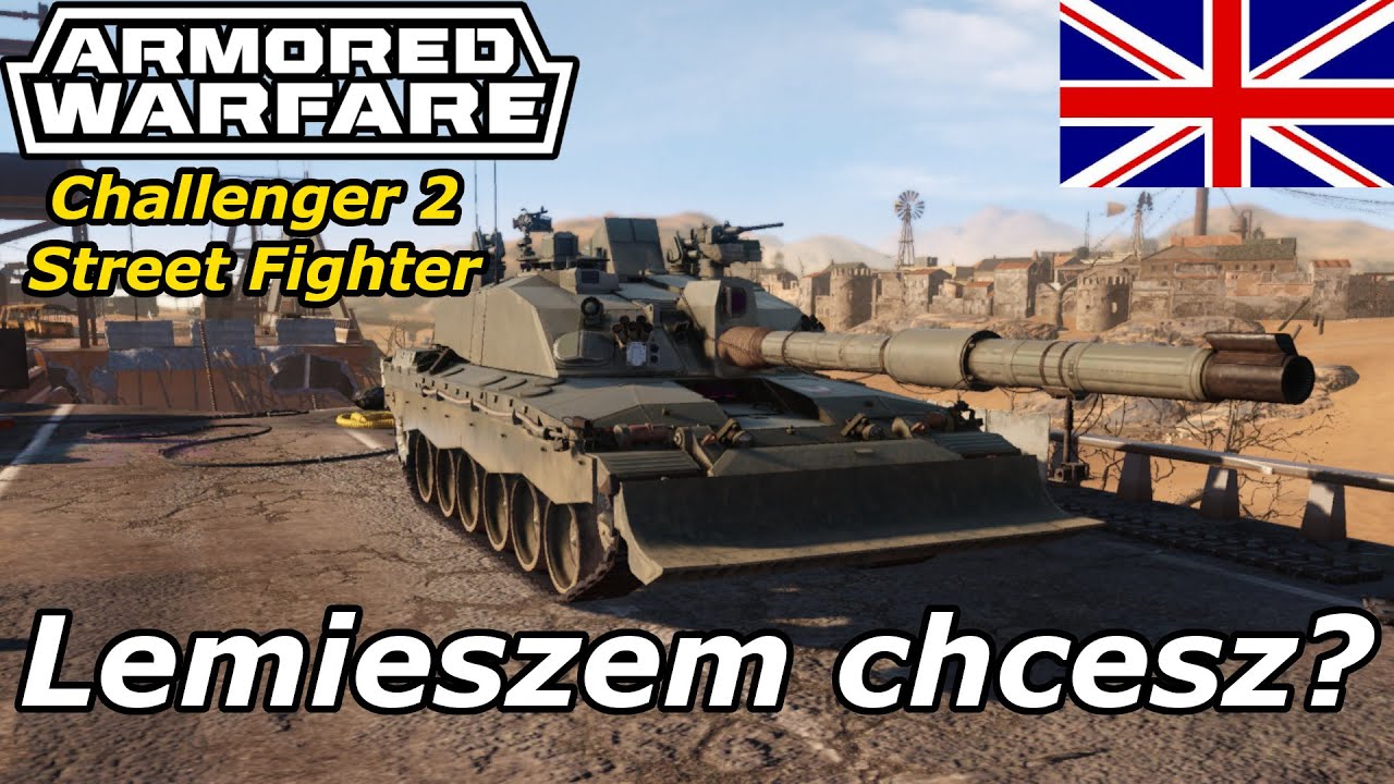 A Lemierzem chcesz? | Challenger 2 Street Fighter | Armored Warfare ...