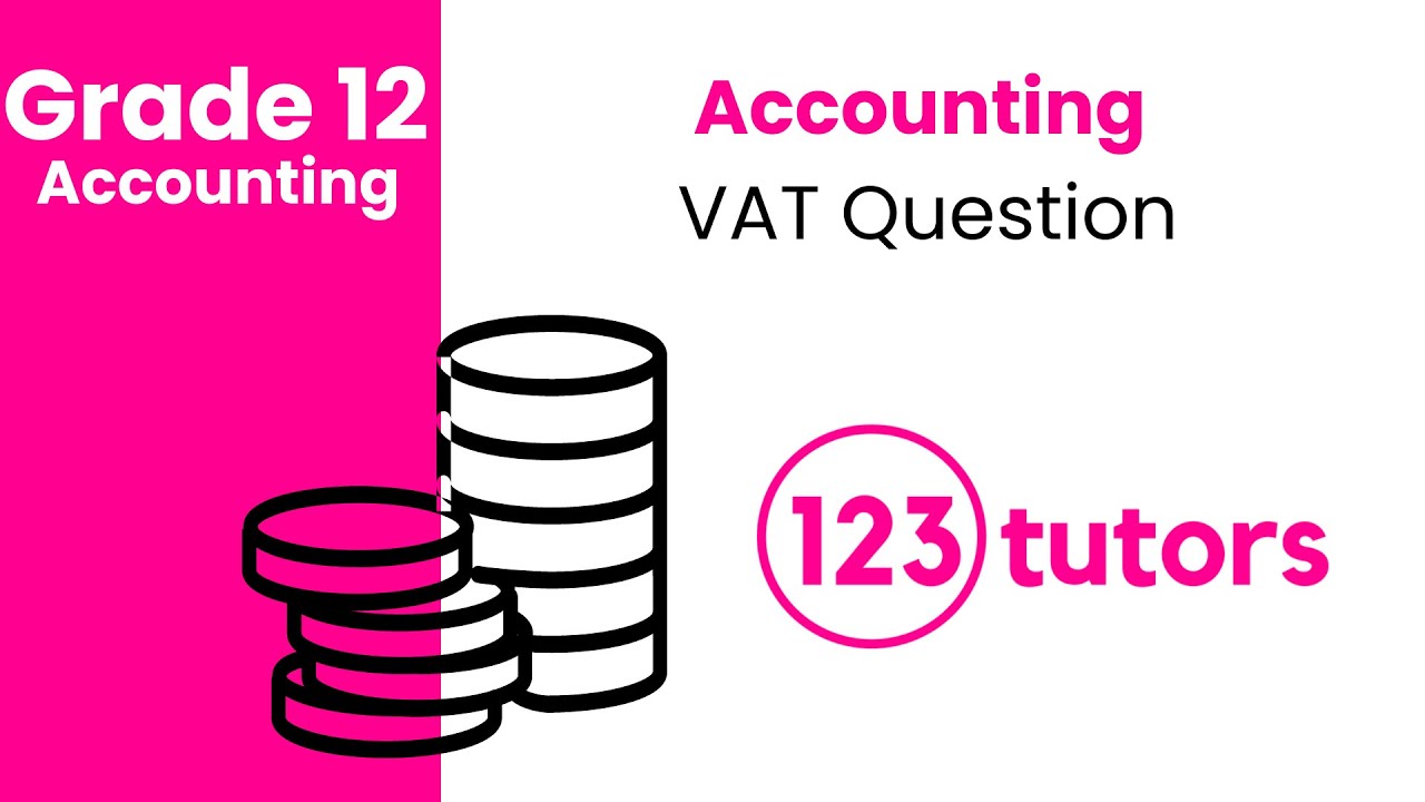 Grade 12 Accounting | VAT Question by 123tutors - YouTube