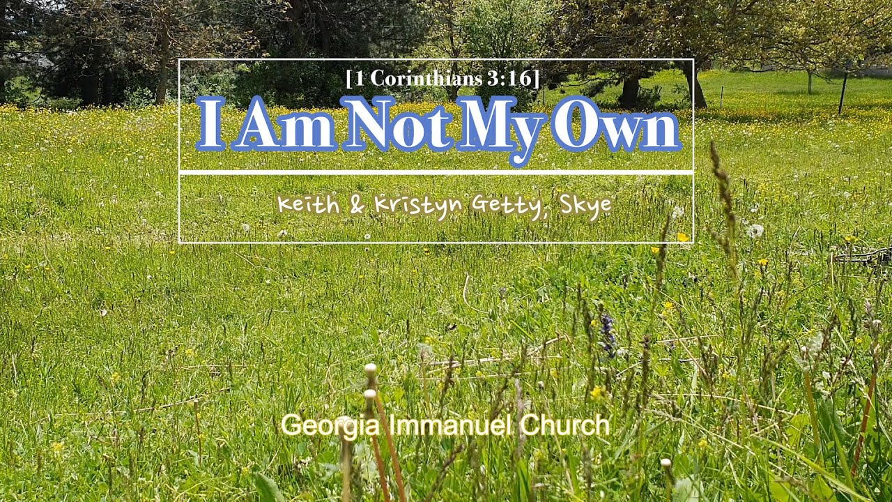 I Am Not My Own_30Min_Non stop- Keith & Kristyn Getty, Skye - YouTube