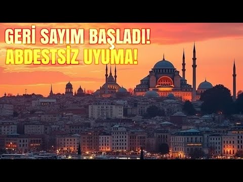 Geri sayım başladı! Abdestsiz uyuma!