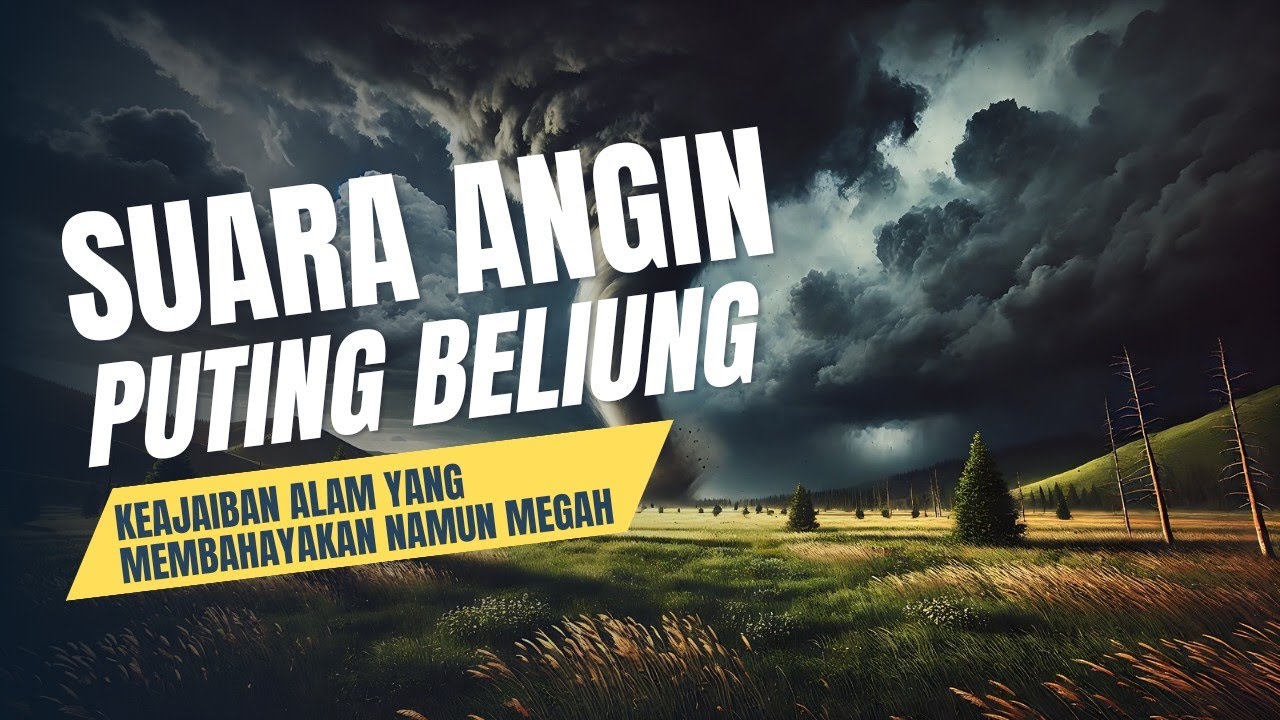 Suara Angin Puting Beliung: Keajaiban Alam yang Membahayakan namun ...