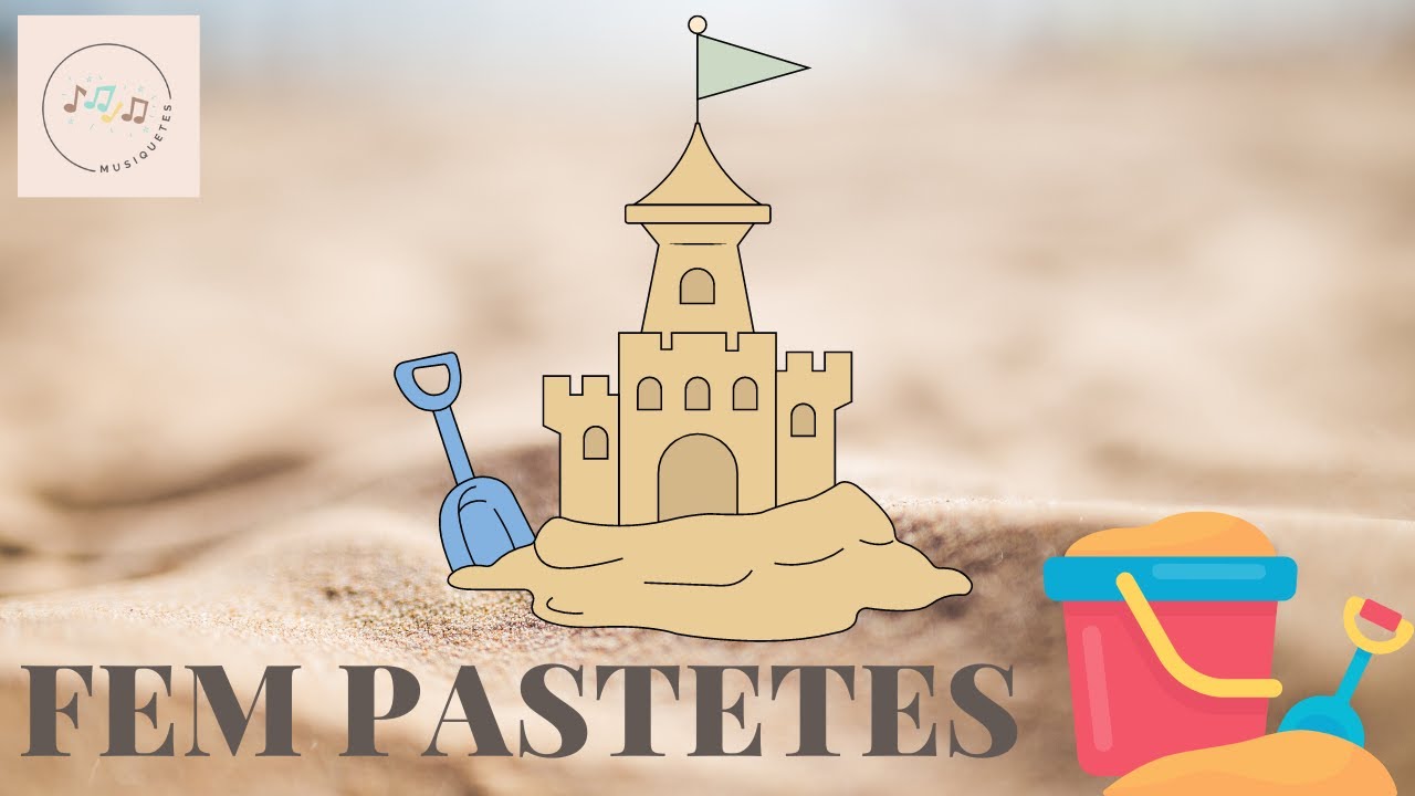FEM PASTETES. Cançó per a sorra, pala i galleda. - YouTube