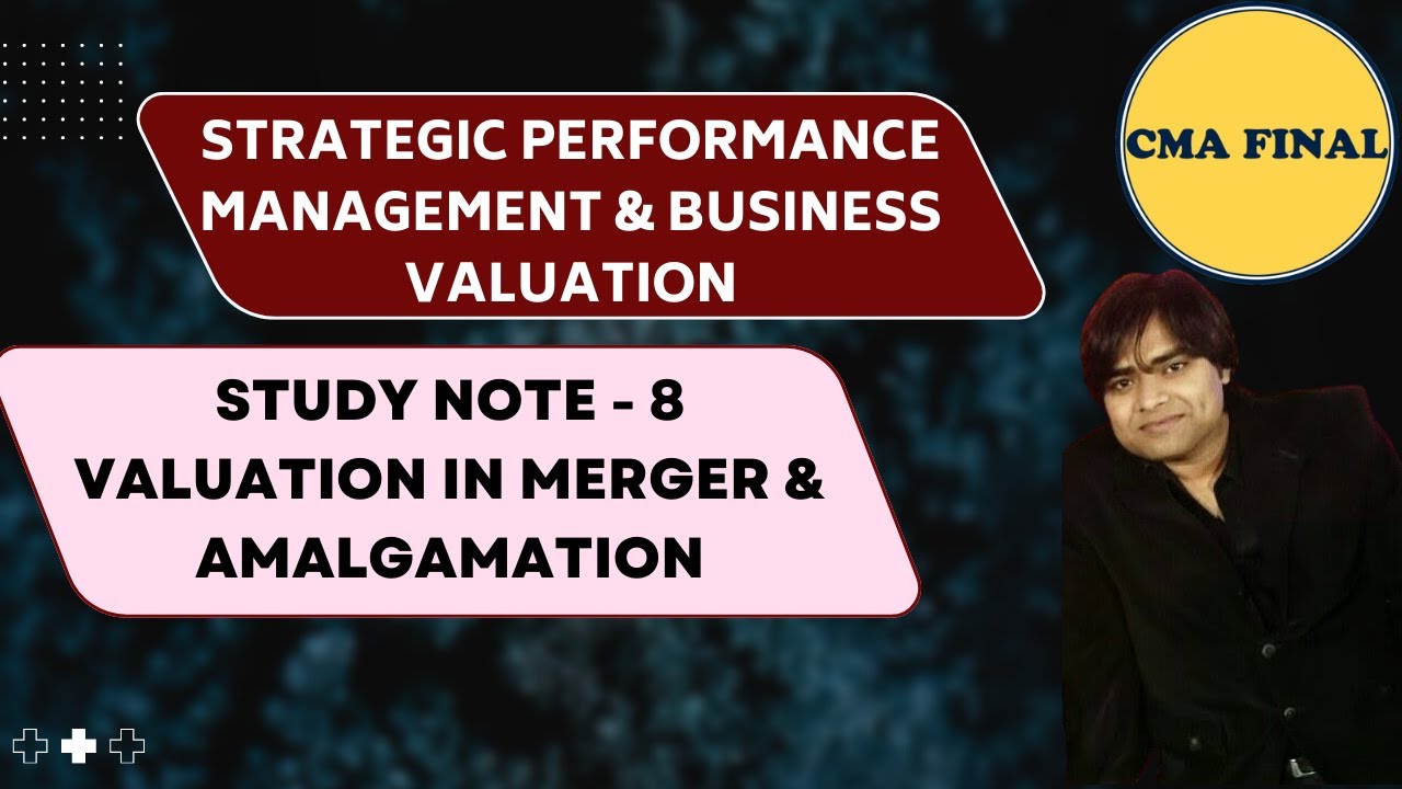 CMA FINAL - SPM&BV -STUDY NOTE 8 - VALUATION OF MERGER & ACQUISITION ...