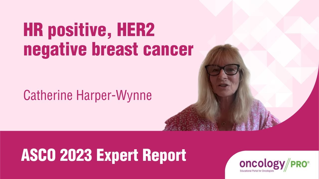 ASCO 2023 Expert Report in HR positive, HER2 negative breast cancer by ...