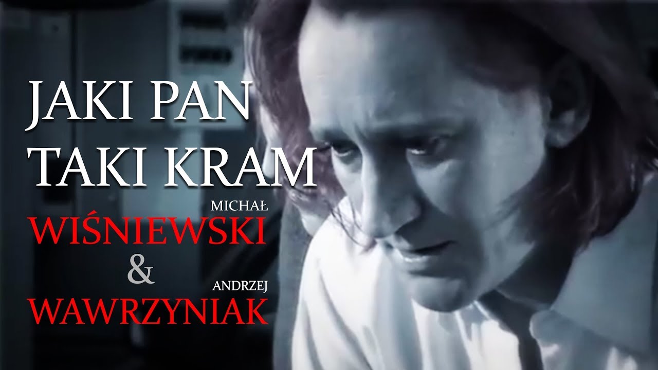MICHAŁ WIŚNIEWSKI & ANDRZEJ WAWRZYNIAK - JAKI PAN TAKI KRAM | TELEDYSK ...