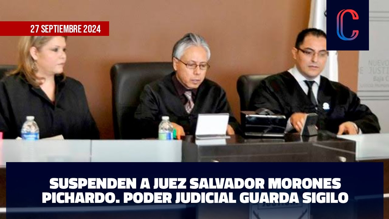 Suspenden a Juez Salvador Morones Pichardo. Poder Judicial guarda ...