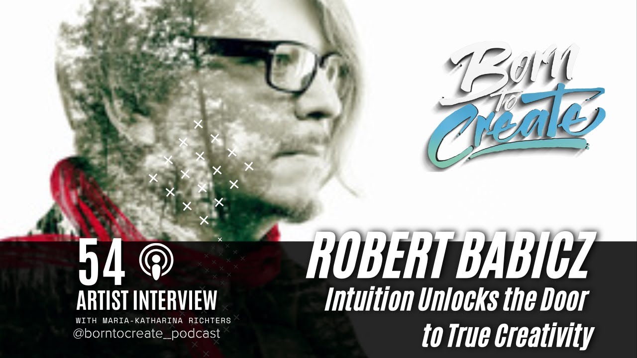 ARTIST INTERVIEW: ROBERT BABICZ - Intuition Unlocks the Door to True Creativity - YouTube