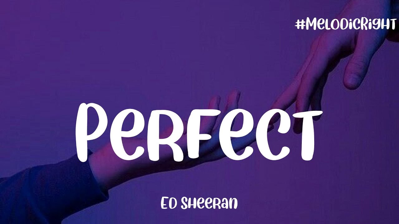 Playlist || Ed Sheeran - Perfect (Lyrics) || Melodic Right - YouTube