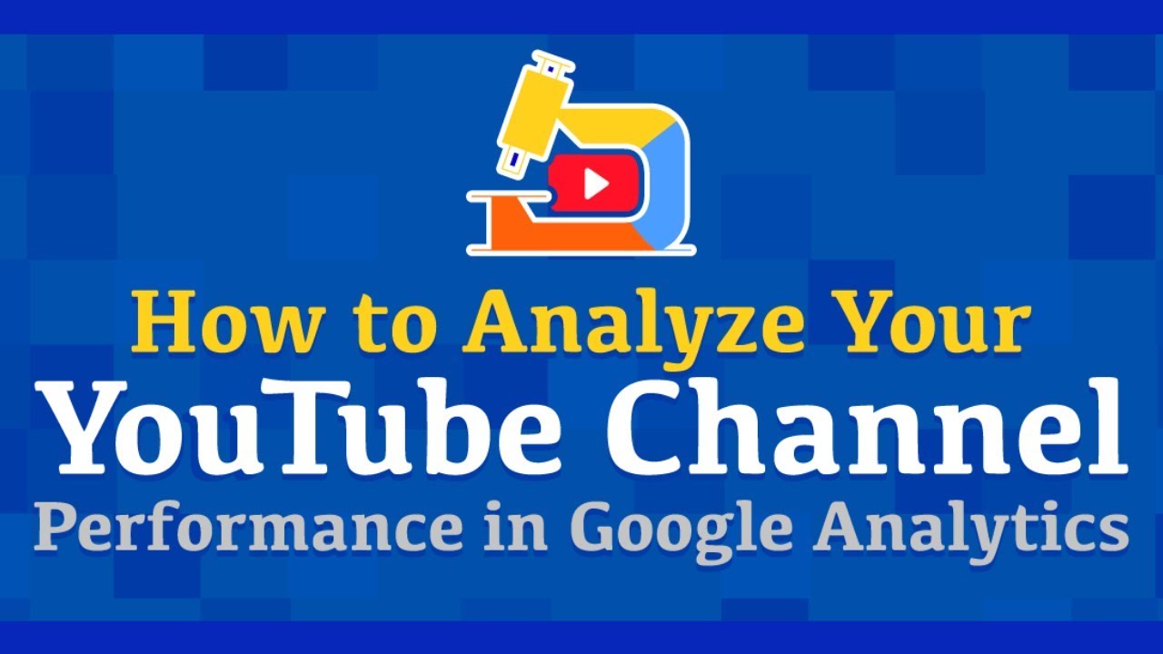 How to Analyze Your YouTube Channel Performance in Google Analytics ...