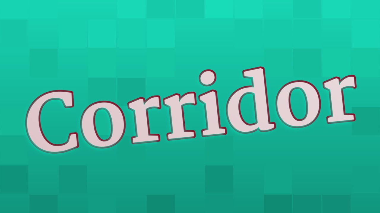 CORRIDOR pronunciation • How to pronounce CORRIDOR - YouTube