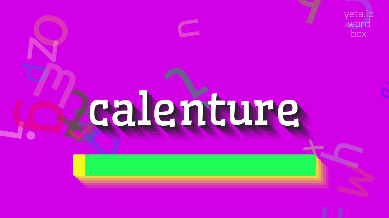 How to say "calenture"! (High Quality Voices) - YouTube