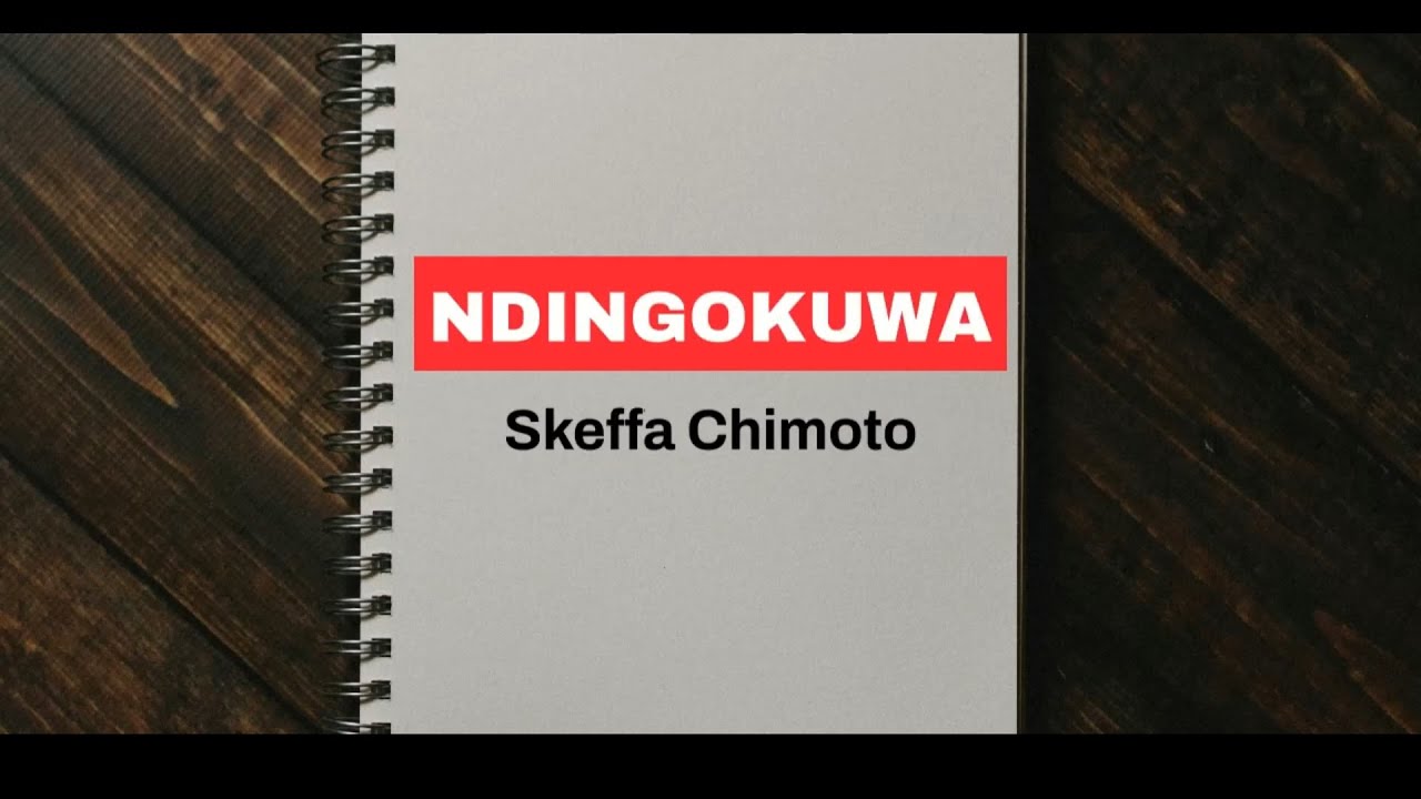 Skeffa Chimoto_NDINGOKUWA - YouTube