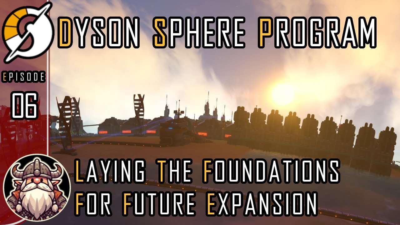 Laying the Foundation for Future Expansion - E6 ║ Dyson Sphere Program ...