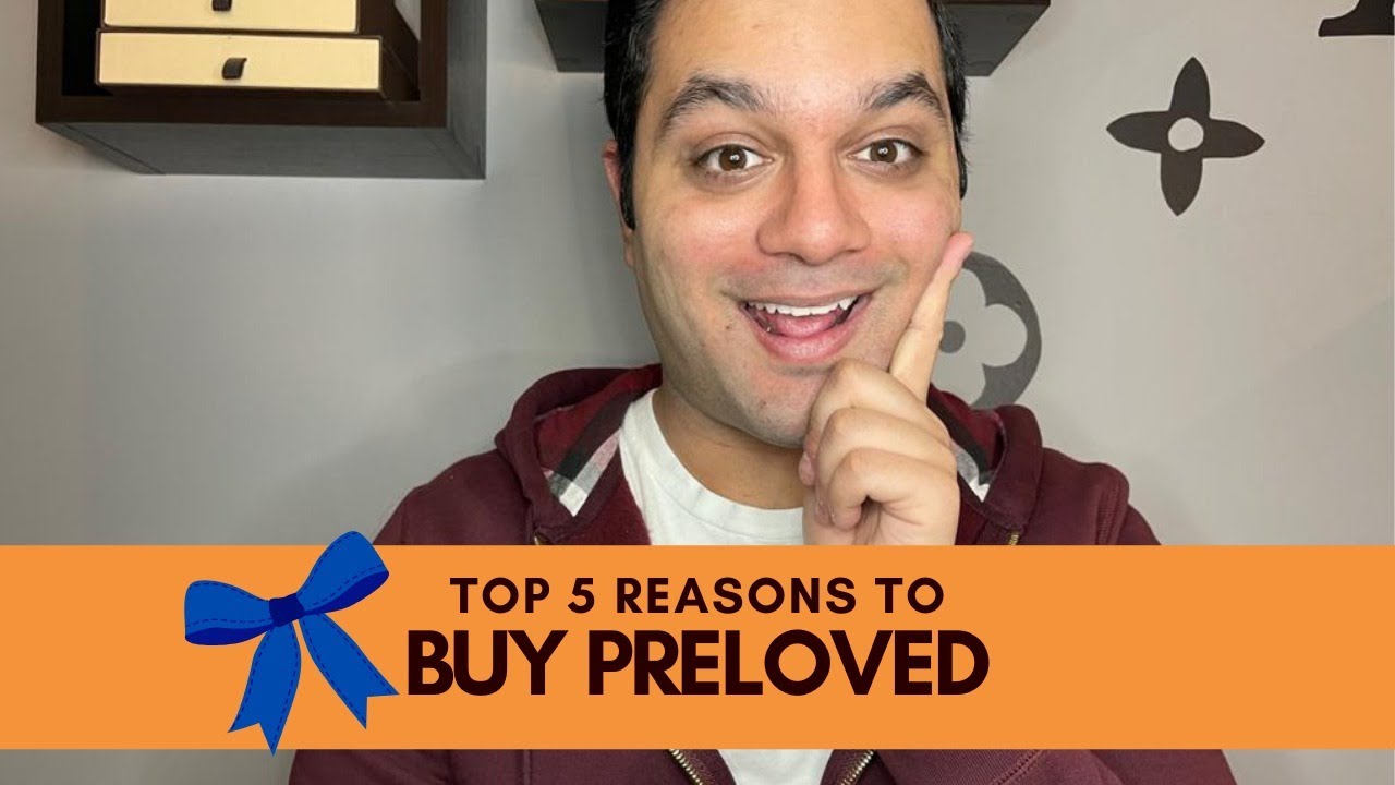 TOP 5 REASONS TO BUY PRELOVED | Preloved Louis Vuitton | Why buy ...