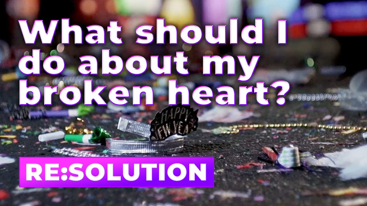 What should I do about my broken heart? / Re:Solution - Part 4 ...