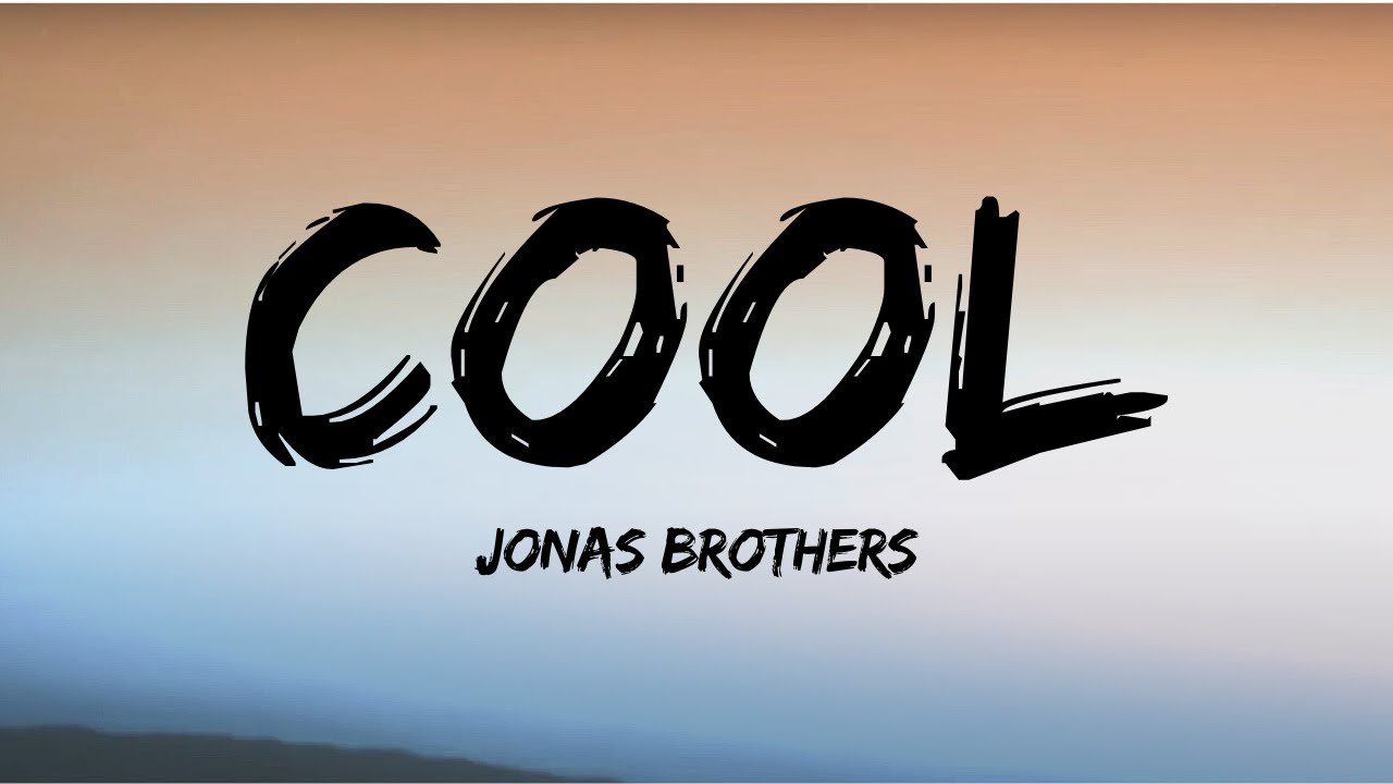 Jonas Brothers - Cool Song Lyrics | English Songs with lyrics | 2021 ...