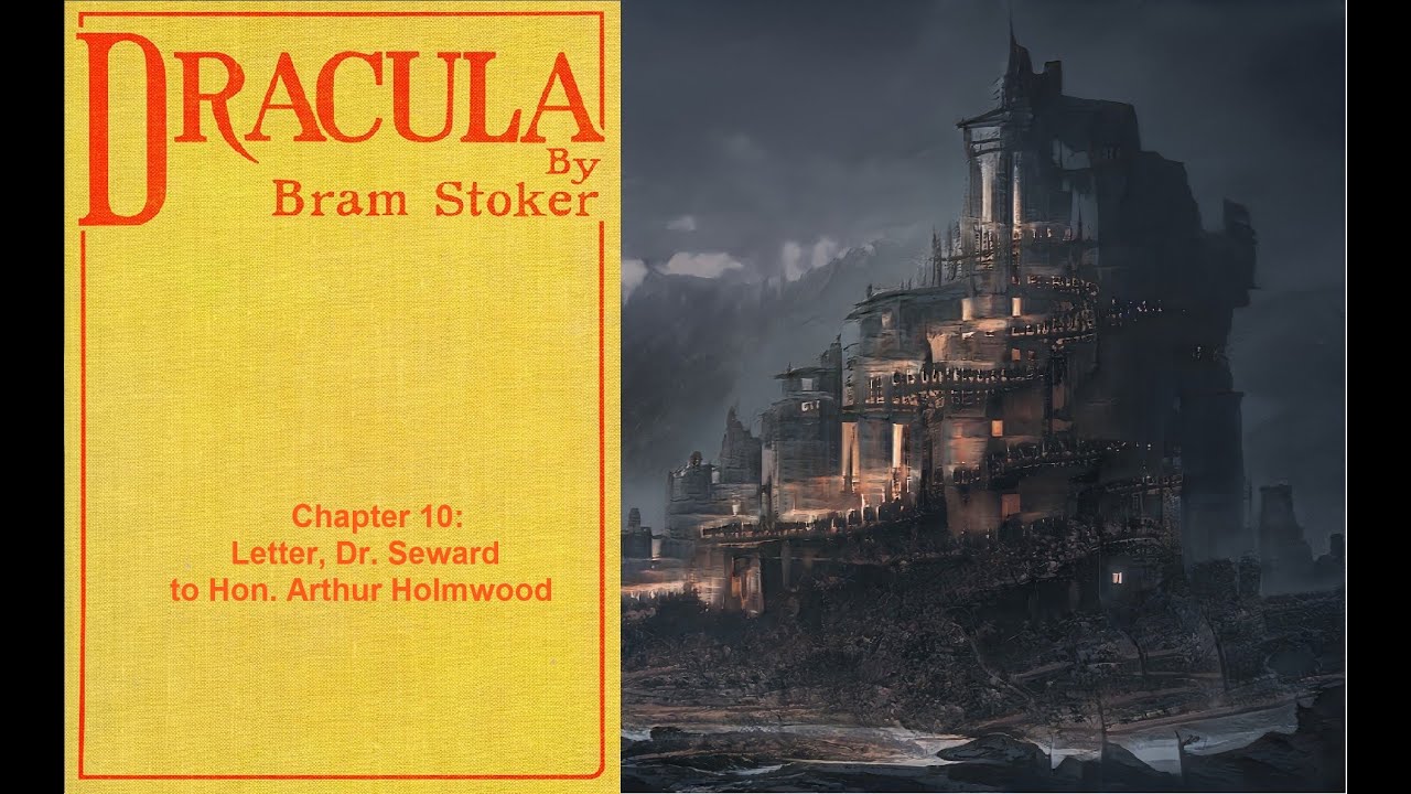 Dracula | Chapter 10: Letter, Dr. Seward to Hon. Arthur Holmwood | Bram ...