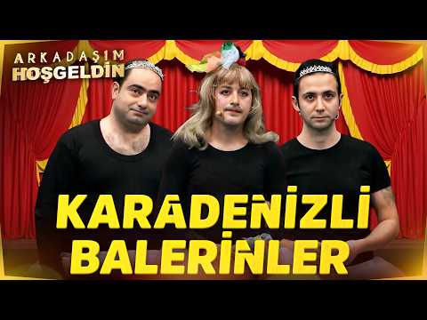 Karadenizli Balerinler | Arkadaşım Hoşgeldin