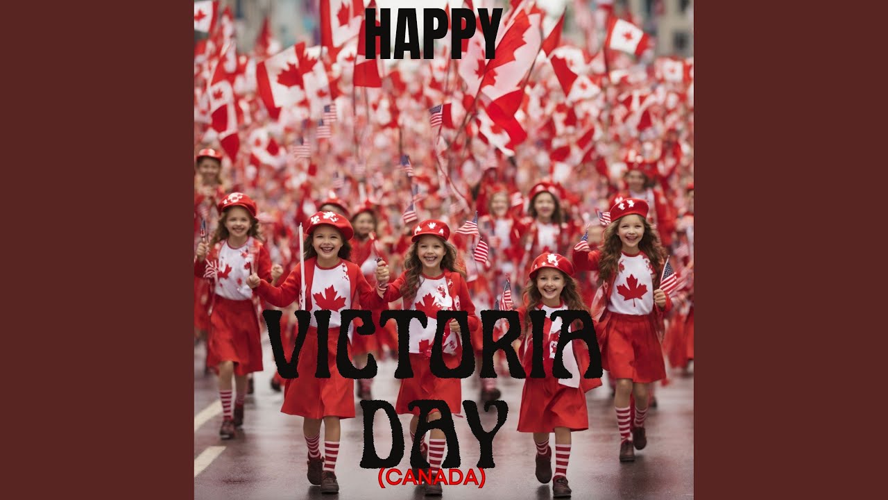 Happy Victoria Day (Canada) - YouTube