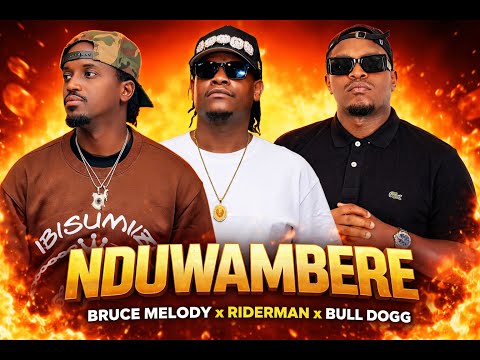 Bruce Melodie - NDUWAMBERE (Official Video) ft. Bull Dogg , Riderman