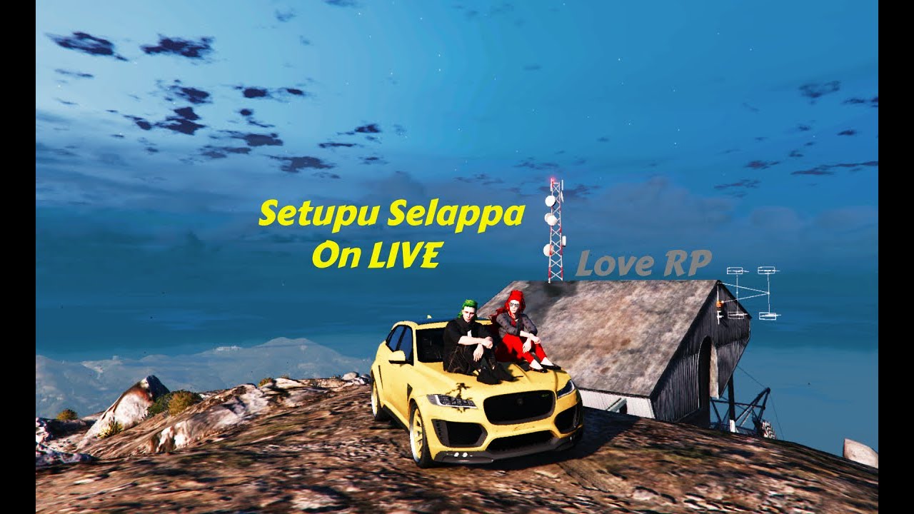 LOVE RP coming soon........Setupu Selappa ON LIVE GTA 5 role play ...