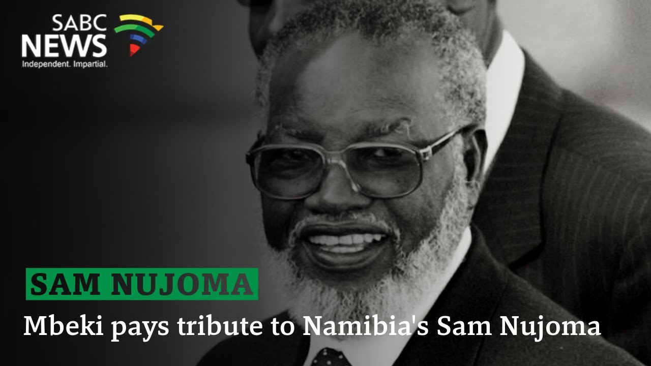 Sam Nujoma | Mbeki pays tribute to Namibia's Sam Nujoma - YouTube