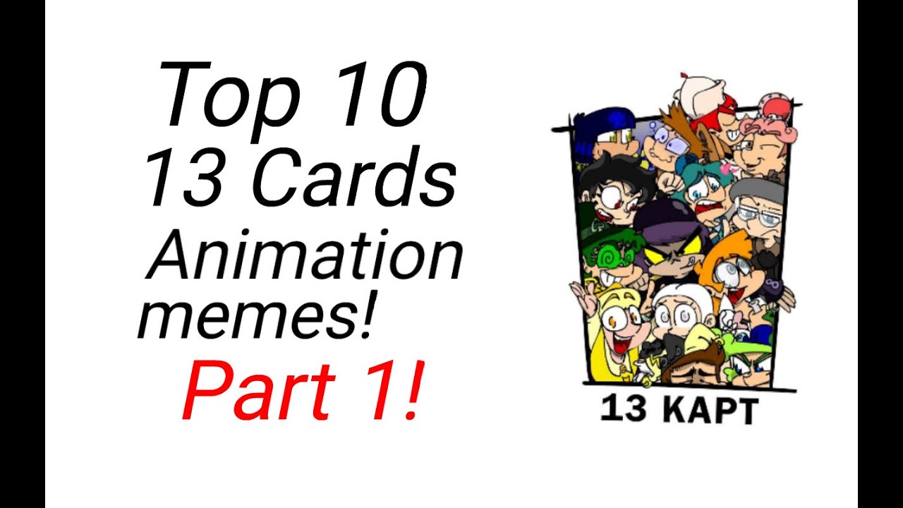 Top 10 13 Cards Animation memes! Part 1! Read the desc! /Топ 10 ...
