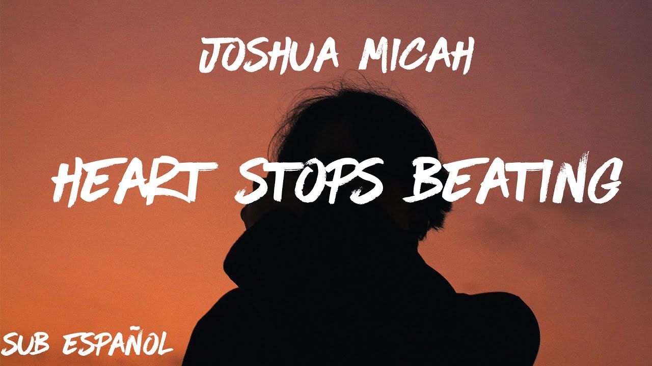 Joshua Micah - Heart Stops Beating (Sub Español) #popcristiano # ...