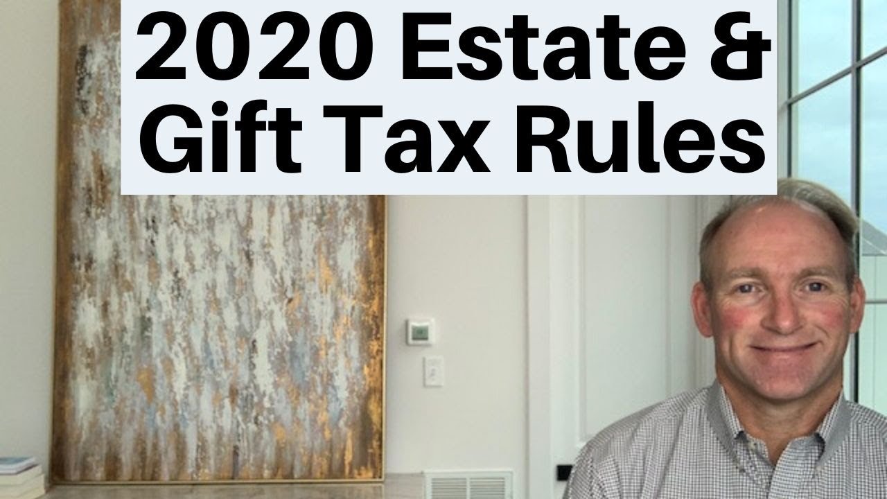 New 2020 Gift and Estate Tax Rules - YouTube