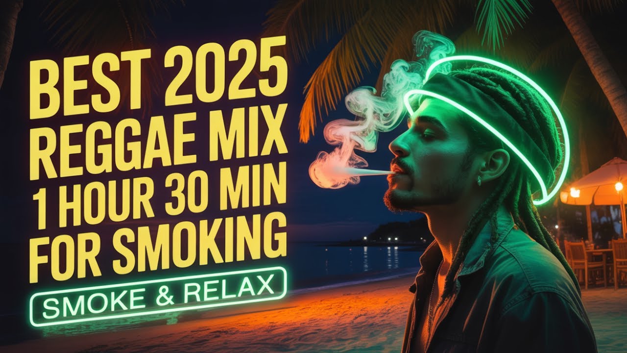 Best 2025 Reggae Mix for Smoking 🍃 | 1 Hour 30 Min of Chill Rasta Night ...