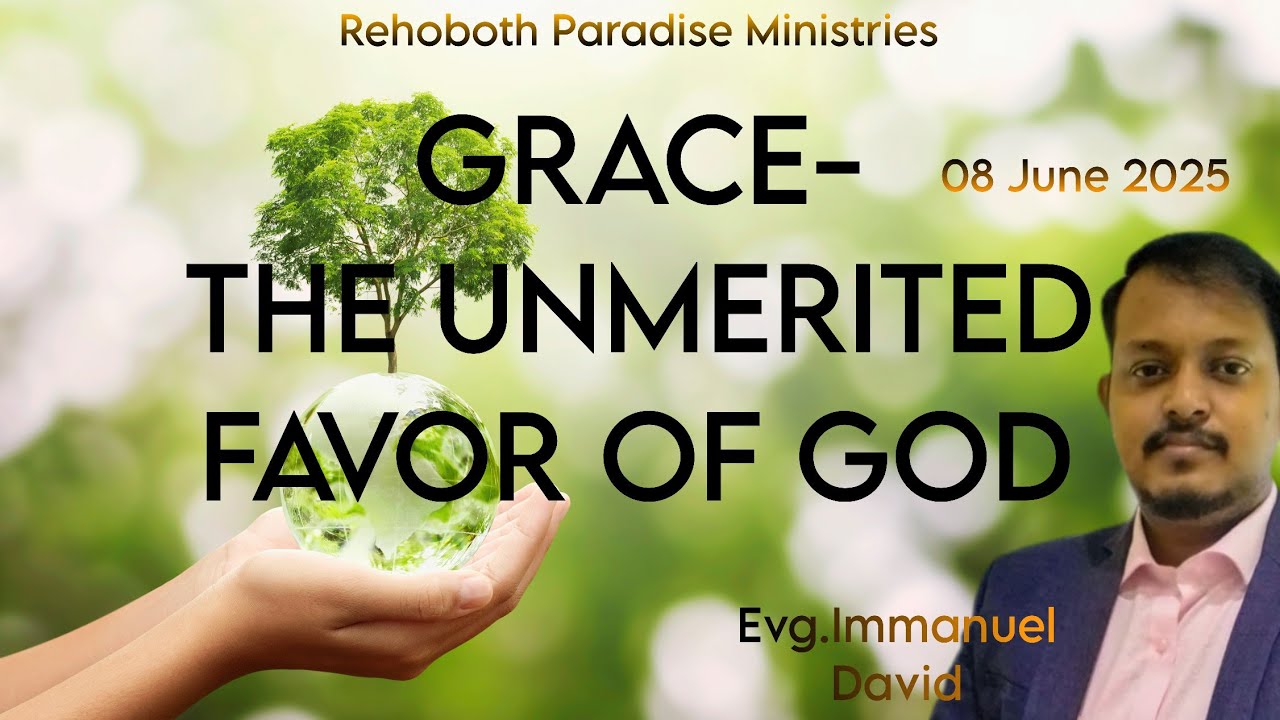 "GRACE - THE UNMERITED FAVOR OF GOD/ Evg.Immanuel David/ Rehoboth ...