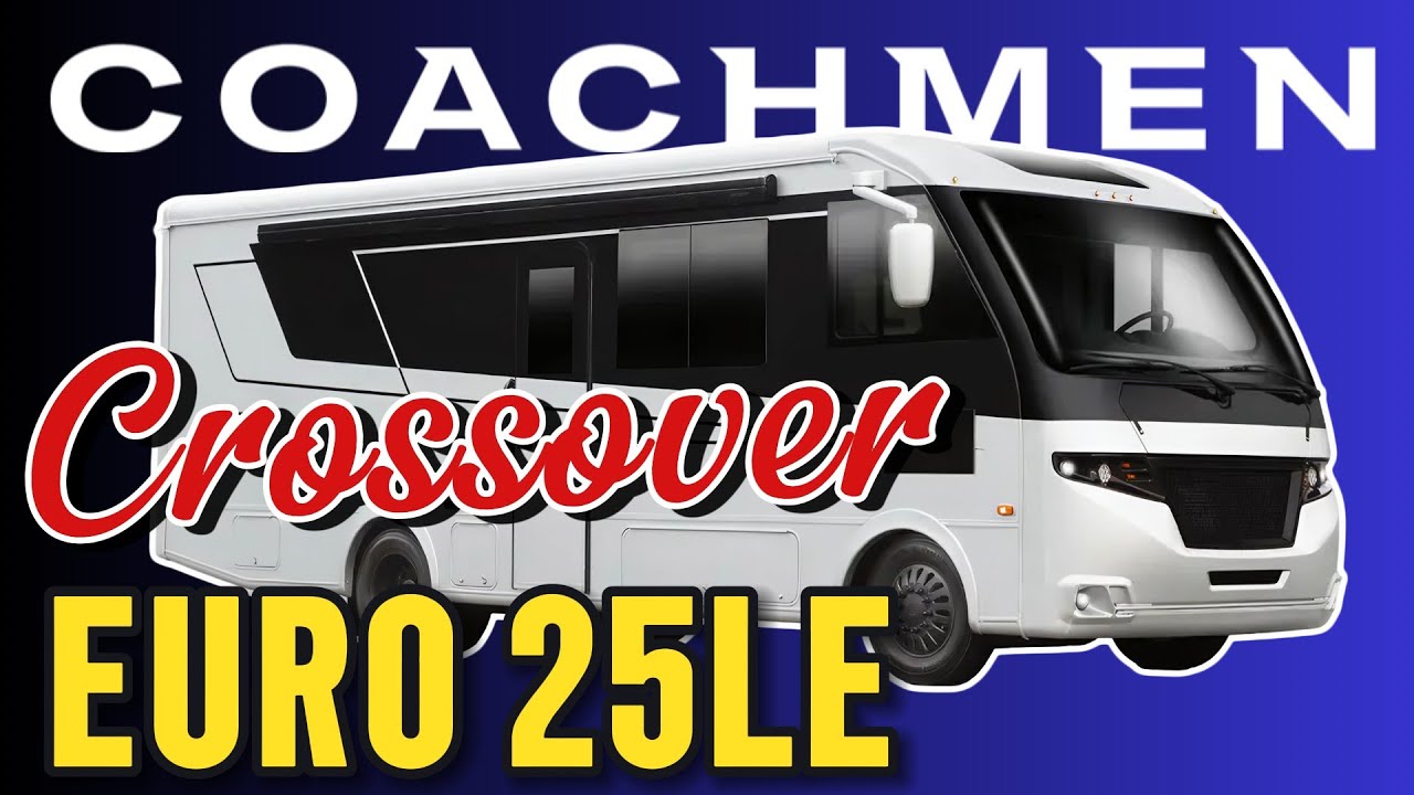 WOW! 2025 COACHMEN EURO 25LE (Crossover Class A Motorhome) - YouTube