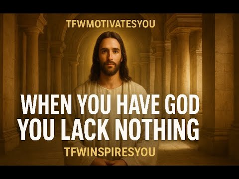 When God Is Your Everything You Lack Nothing | Christian Life - YouTube